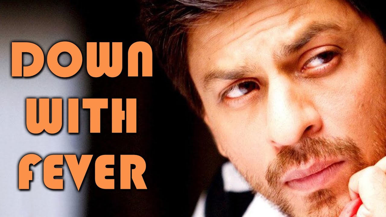 Shah Rukh Khan Down With Fever BT YouTube shah-rukh-khan-down-with-fever-bt-youtube