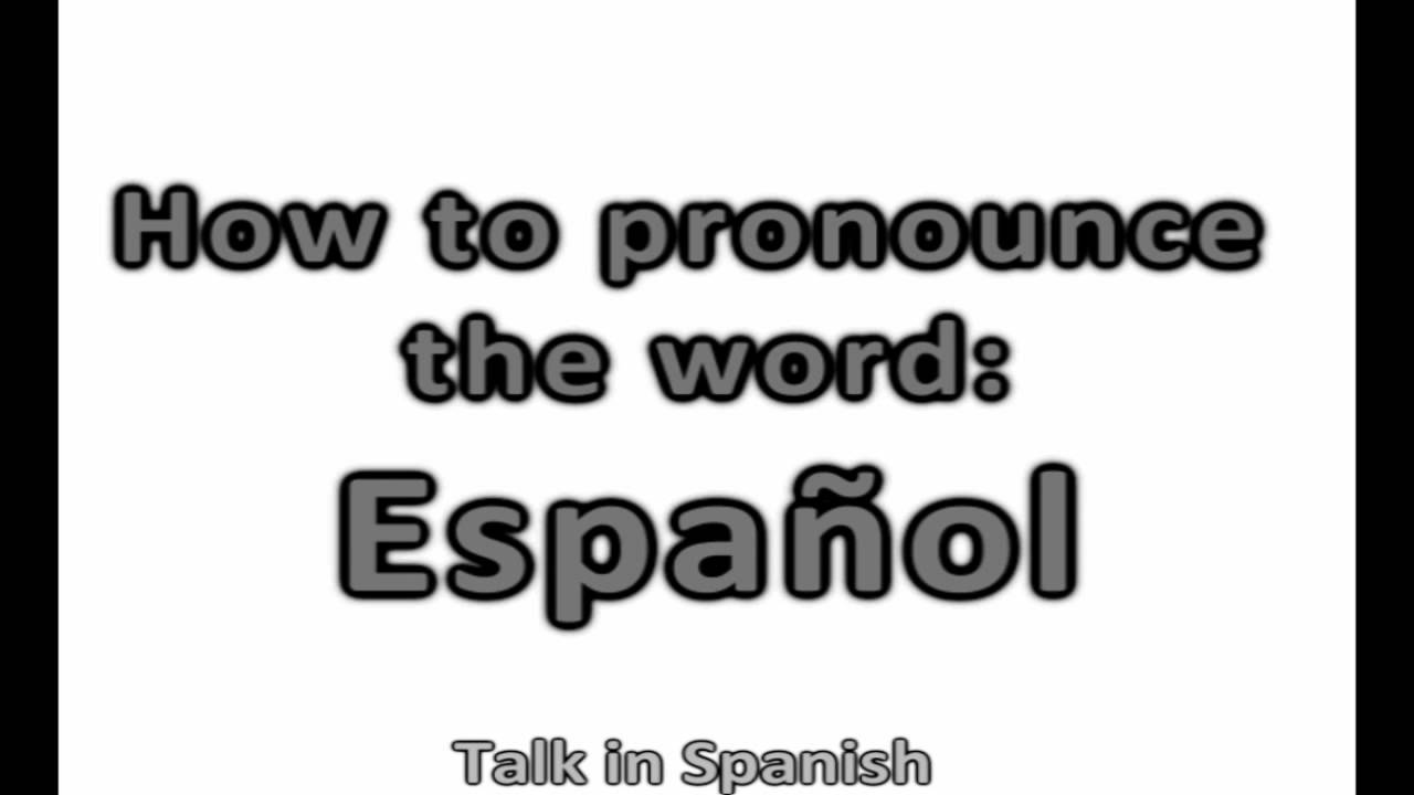 How To Pronounce The Word In Spanish Espa ol YouTube how-to-pronounce-the-word-in-spanish-espa-ol-youtube
