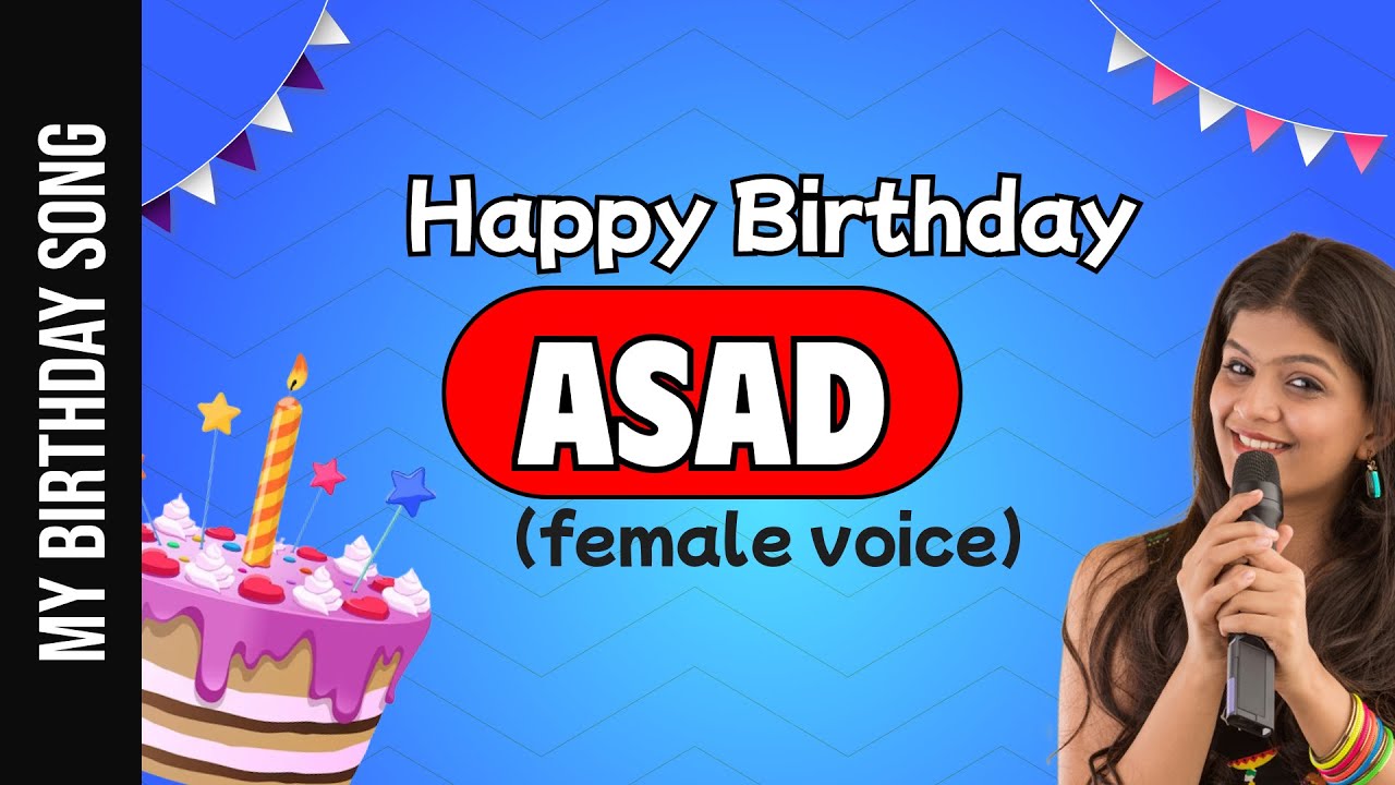 Happy Birthday Asad - Happy Birthday Song For Asad - Female Voice - YouTube