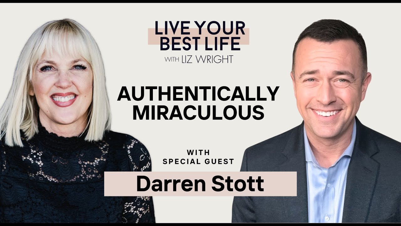 Authentically Miraculous w/ Darren Stott | LIVE YOUR BEST LIFE WITH LIZ WRIGHT Episode 215 - YouTube