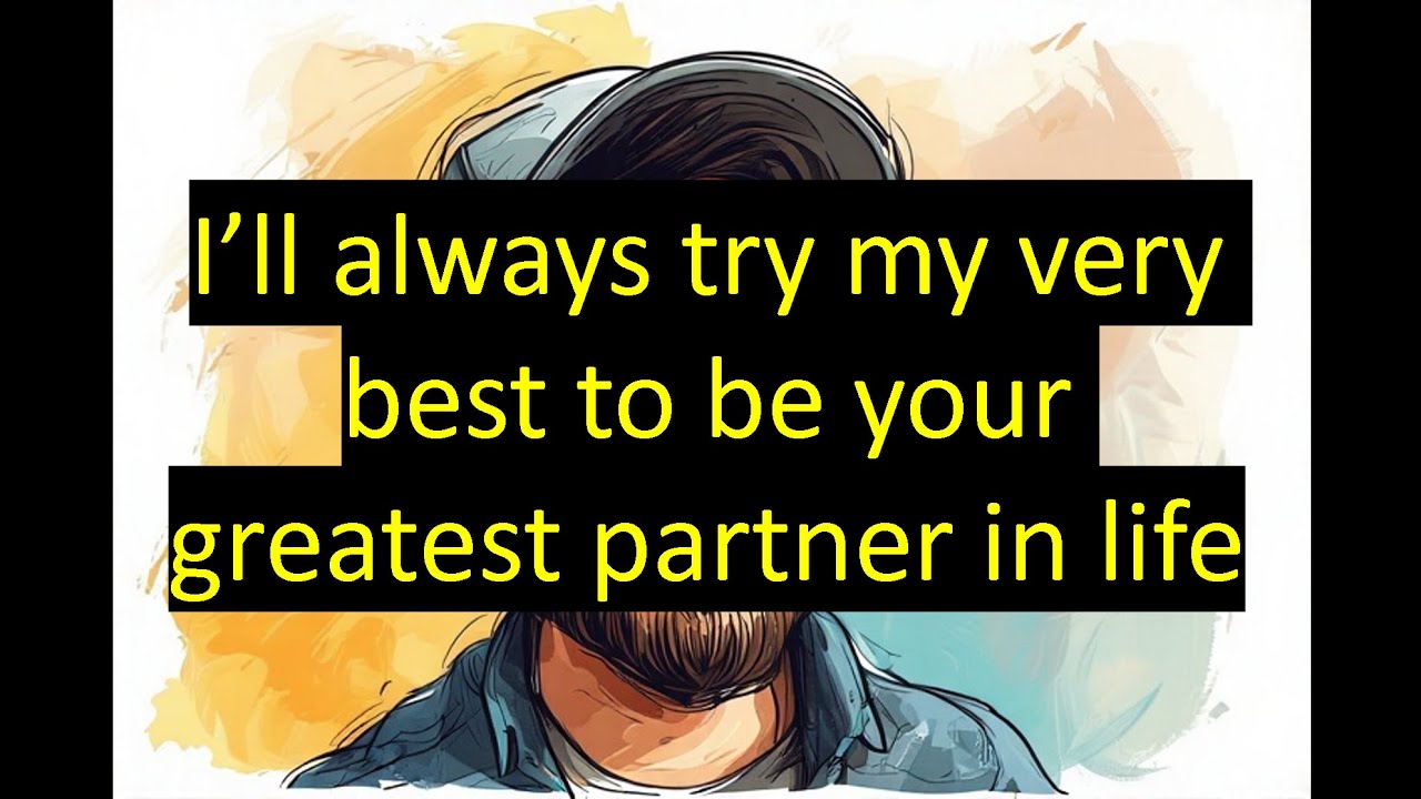 L0000_I’ll always try my very best to be your greatest partner in life ...