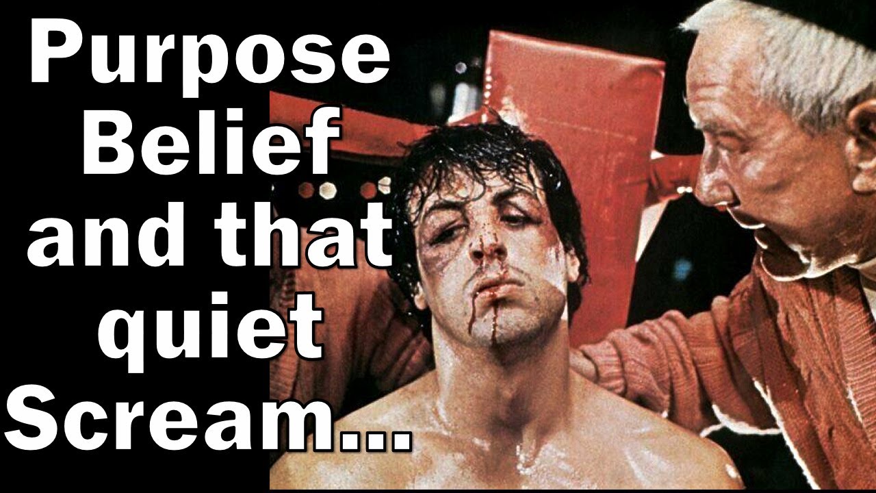 Purpose, Belief and Rocky's quiet scream to be great is all of ours ...