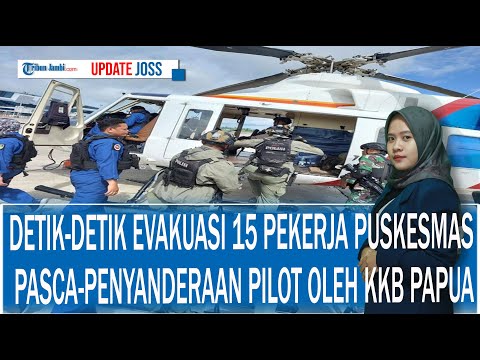 Detik-detik Evakuasi 15 Pekerja Puskesmas Pasca-penyanderaan Pilot oleh KKB Papua