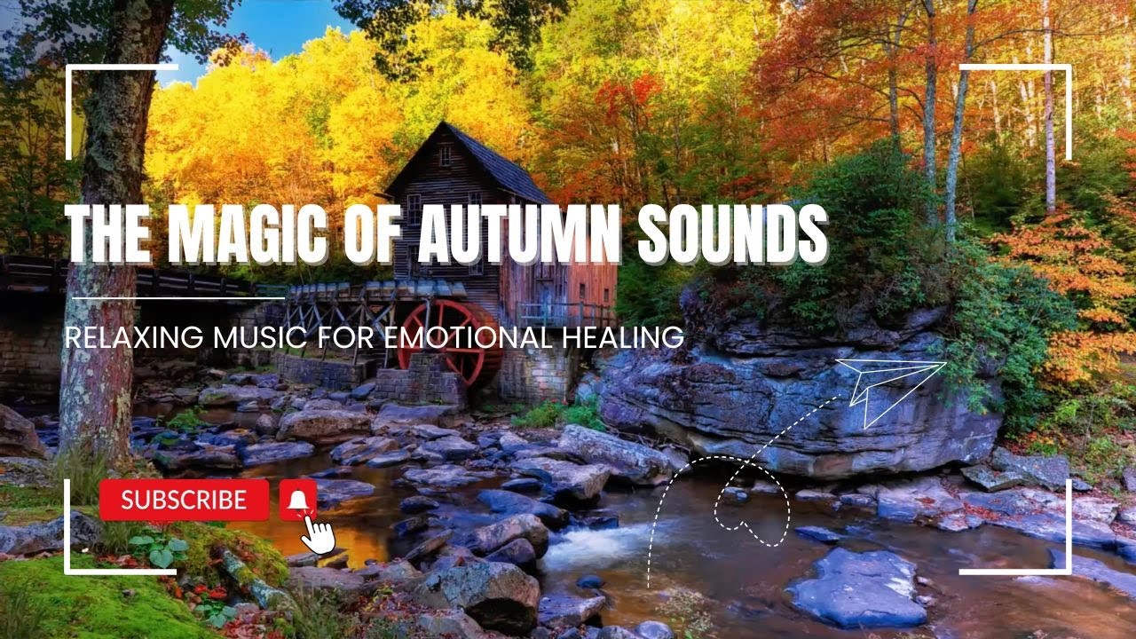 The Magic of Autumn Sounds. Relaxing Music For Emotional Healing. #9 ...