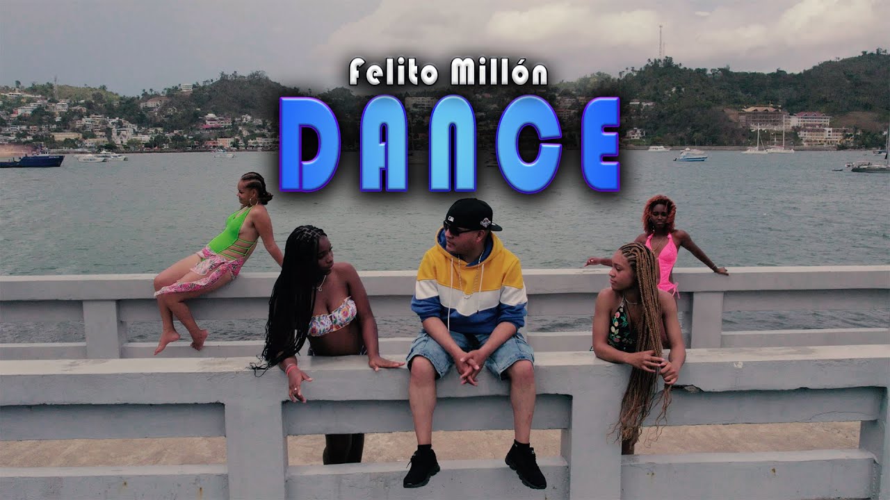 Felito Millon - Dance 🇩🇴 ( Video Oficial ) Bienvenidos a Samana 🐋🐋 ...