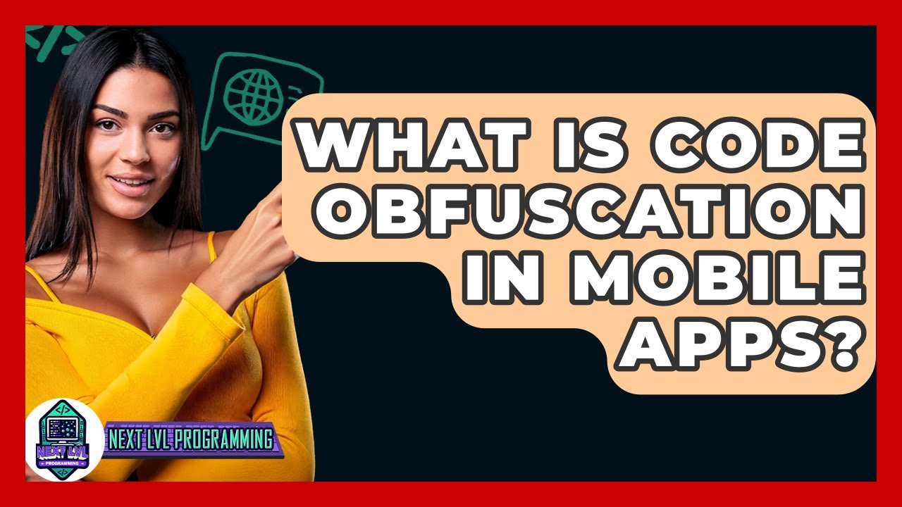 What Is Code Obfuscation In Mobile Apps? - Next LVL Programming - YouTube