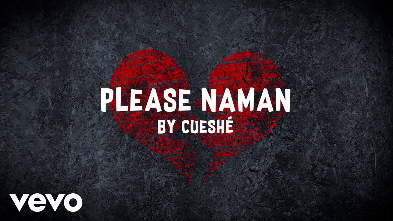 Cueshé - Please Naman [Lyric Video] - YouTube Music