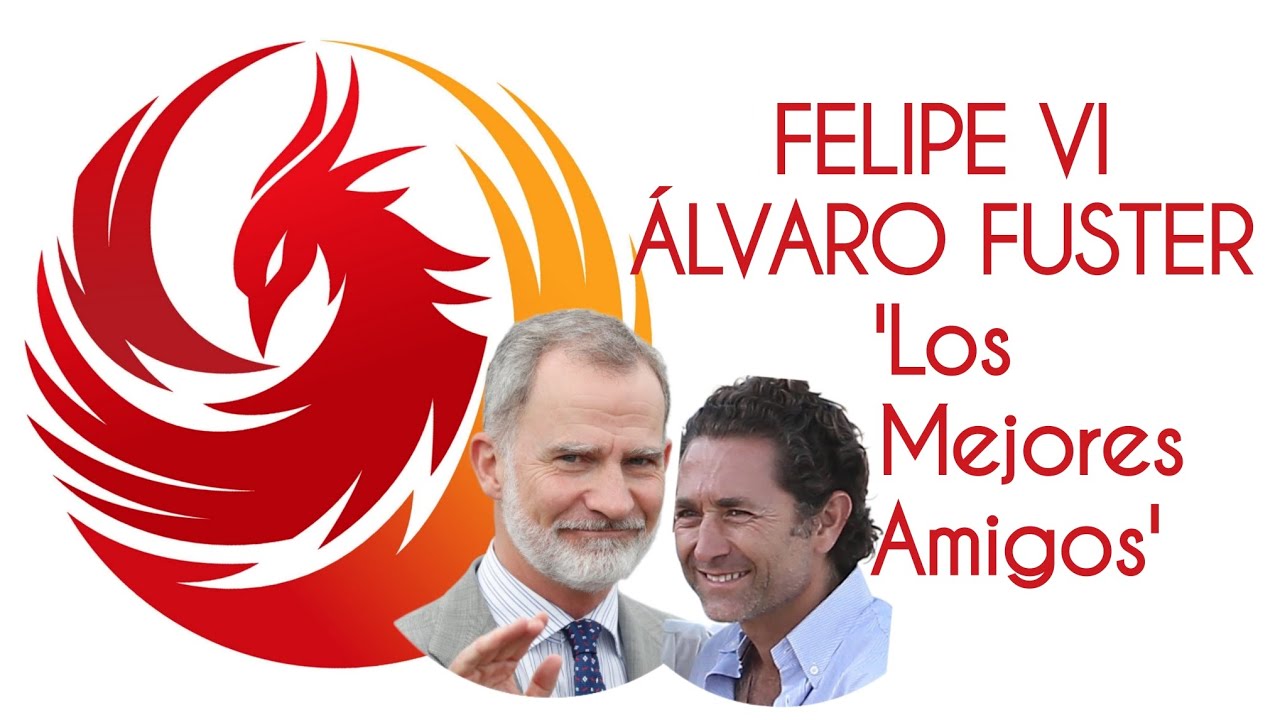 FELIPE VI, ÁLVARO FUSTER: 'Los Mejores Amigos'. - YouTube