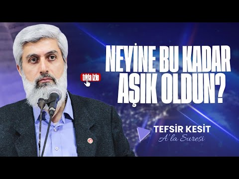 Dünyanın Neyine Bu Kadar Aşık Oldun? | Alparslan Kuytul Hocaefendi