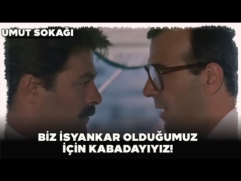 Umut Sokağı | Biz İsyankar Olduğumuz İçin Kabadayıyız!
