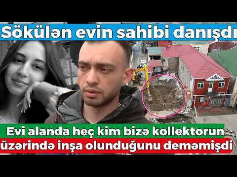 Binadan yıxıIan qız ADPU-nun tələbəsi imiş - Sökülən evin sahibi danışdı