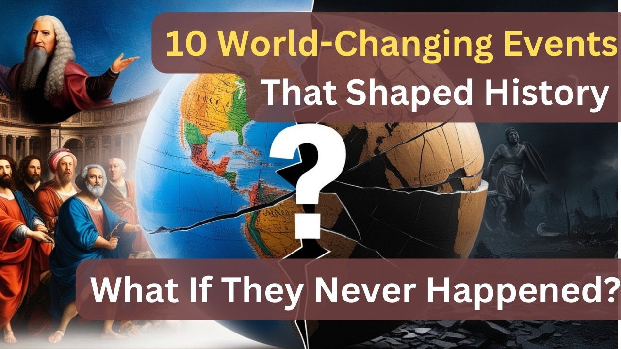10 World-Changing Events That Shaped History – What If They Never ...