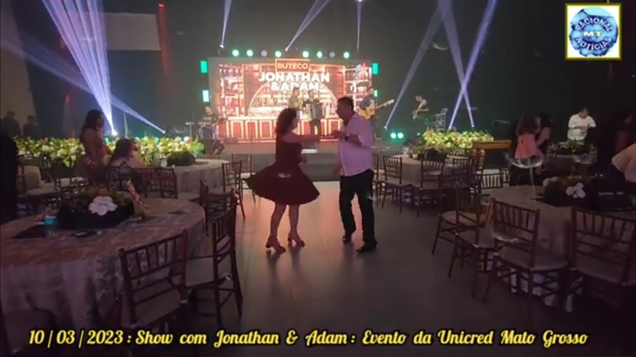 10/03/23: Dupla Jonathan & Adam: Show em Evento da Unicred Mato Grosso ...