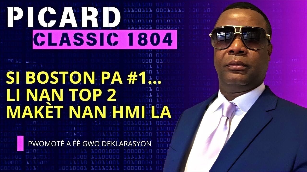 PICARD: SI BOSTON PA #1..LI NAN TOP 2 MAKÈT NAN HMI LA! (PWOMOTÈ A BAY ...