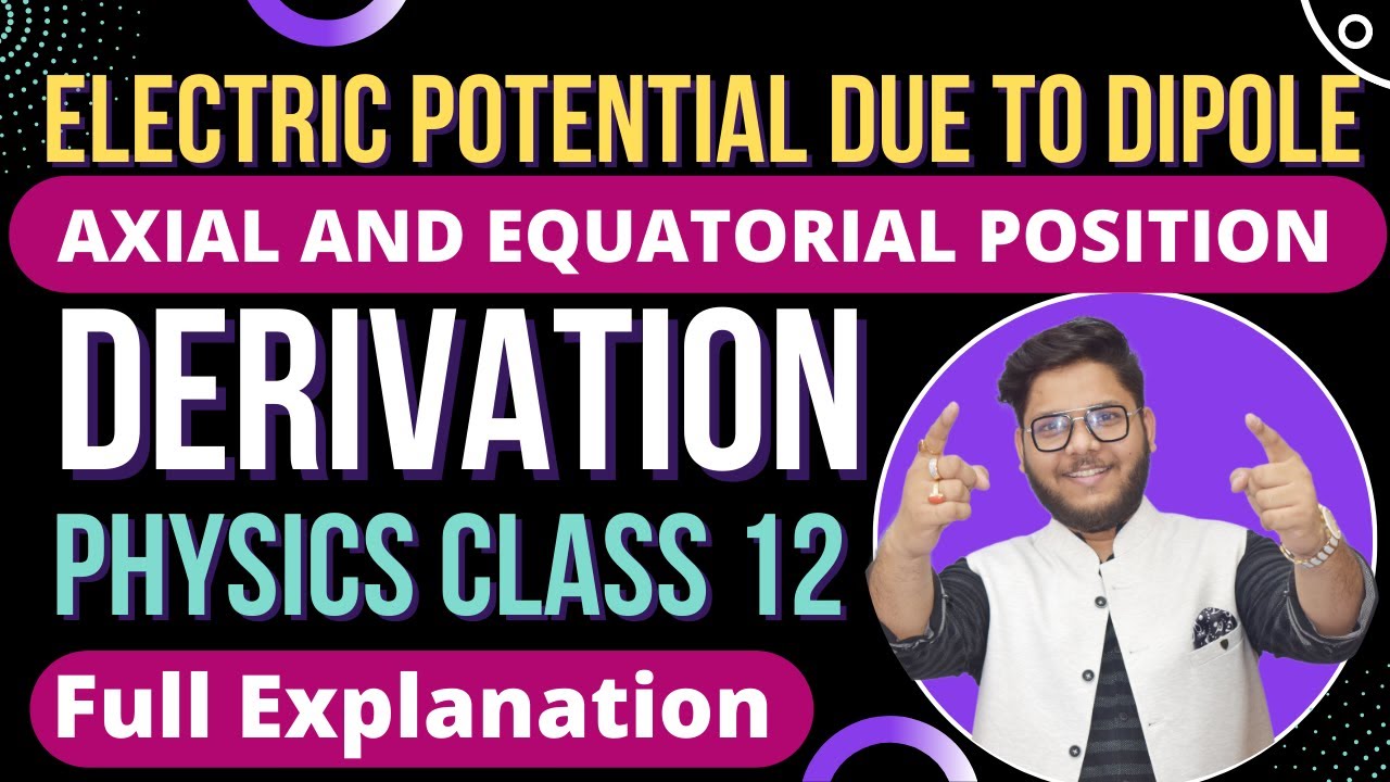 3. ELECTRIC POTENTIAL AT AXIAL AND EQUATORIAL POSITION OF DIPOLE 🔥 CBSE ...