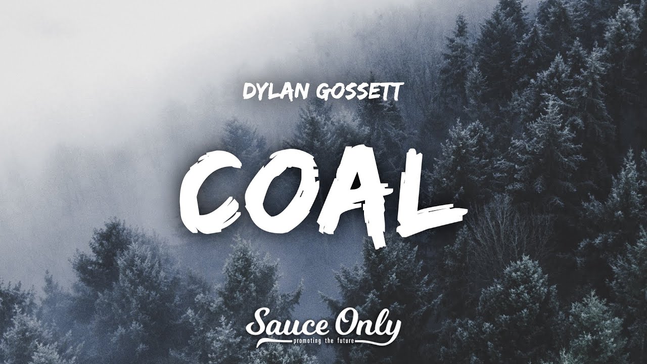 Dylan Gossett - Coal (Lyrics) - YouTube