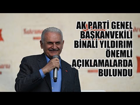 Ak Parti Genel Başkanvekili Binali Yıldırım Önemli Açıklamalarda Bulundu