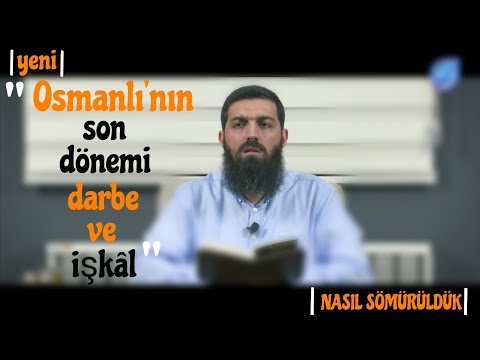OSMANLI'NIN SON DÖNEMİ DARBE VE İŞKÂL OYUNLARI | EBU HANZALA HOCA |