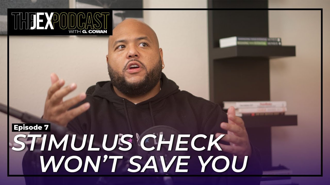 The Stimulus Check Won't Save You | The Jex Podcast | (Episode 7 ...