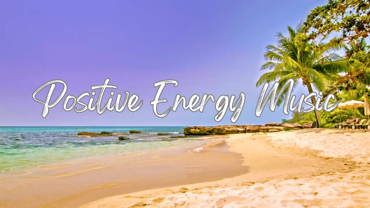 Positive Energy Music | Música de Energía Positiva [#激勵音樂 #運動音樂] - YouTube