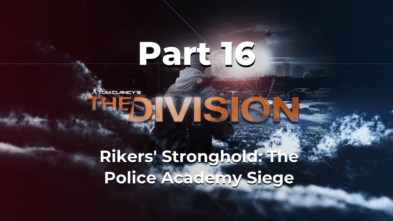 The Division - Part 16 - Rikers' Stronghold: The Police Academy Siege ...