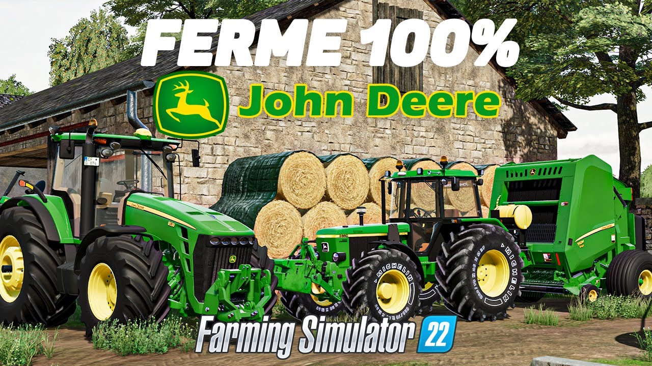 Créer Une Ferme 100 John Deere Sur Farming Simulator 22 Cest