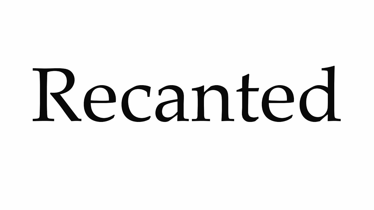 How to Pronounce Recanted - YouTube