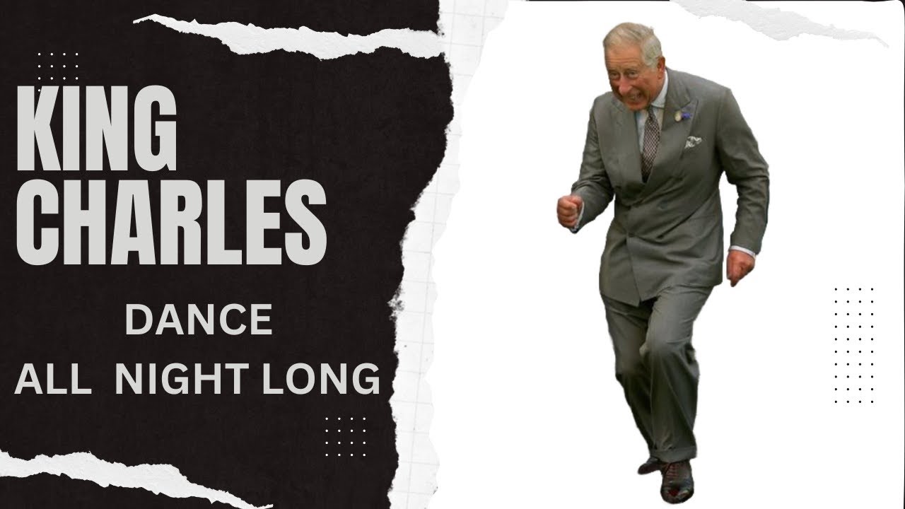King Charles Dance All Night Long - YouTube