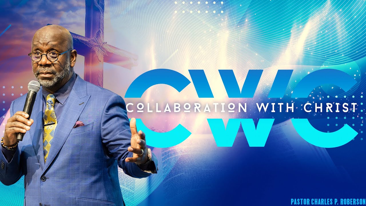 "COLLABORATION WITH CHRIST" PASTOR CHARLES ROBERSON - YouTube