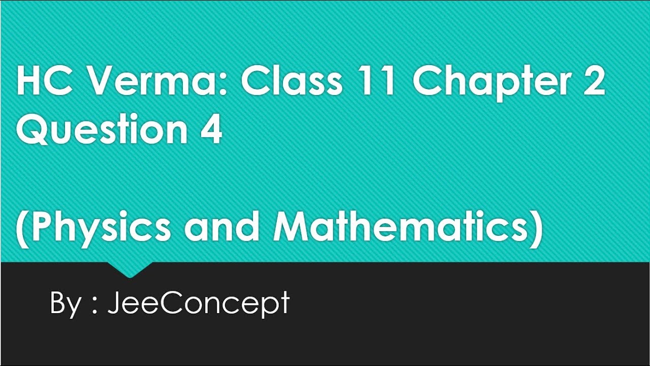 HC Verma Solution 4 Chapter 2 | Class 11 Physics | Physics and ...