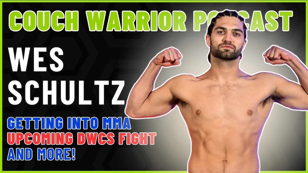 The Couch Warrior Podcast - Wes Schultz on His Start in MMA, Upcoming ...
