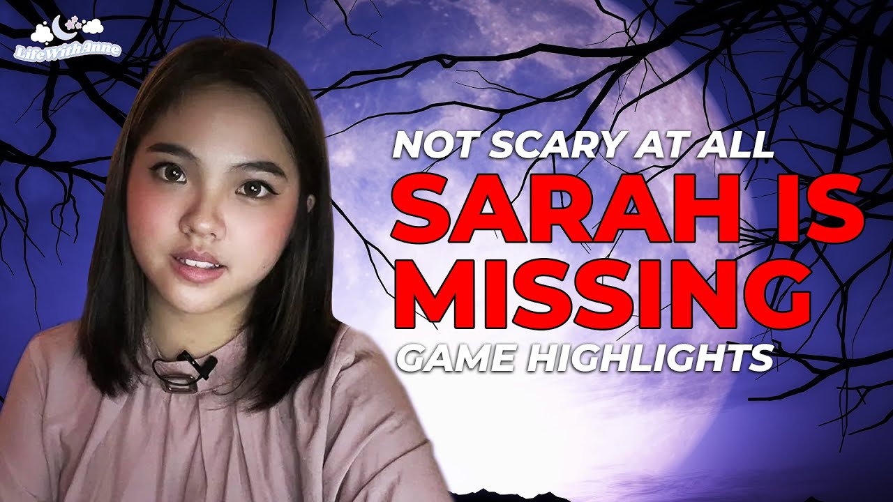 NOT SCARY AT ALL - SARA IS MISSING GAME HIGHLIGHTS | Life with Anne ...