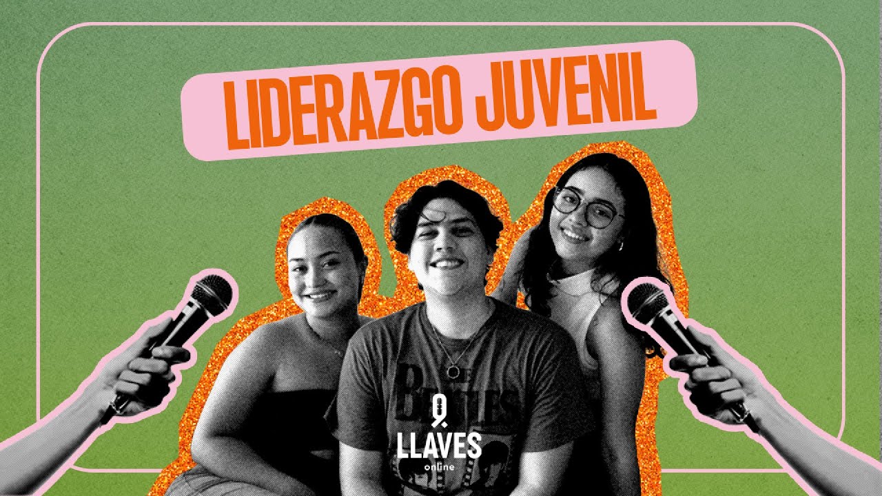 Liderazgo joven con Andrea Daniela y Gian | Podcast LLAVES - YouTube