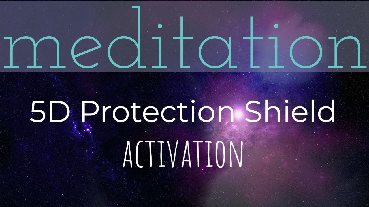 5D ACTIVATION: POWERFUL 5D PROTECTION SHIELD Guided Meditation ...
