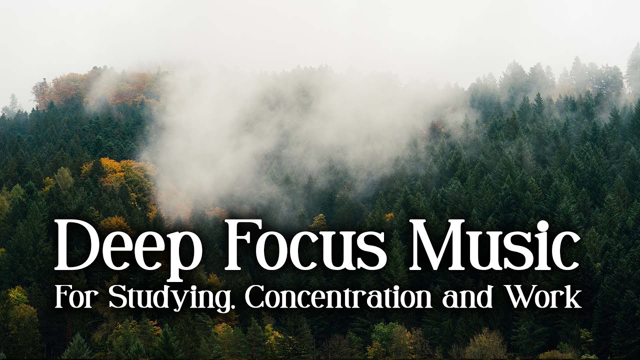 Deep Focus Music - 1 Hours Music for Meditation, Concentration and Work ...