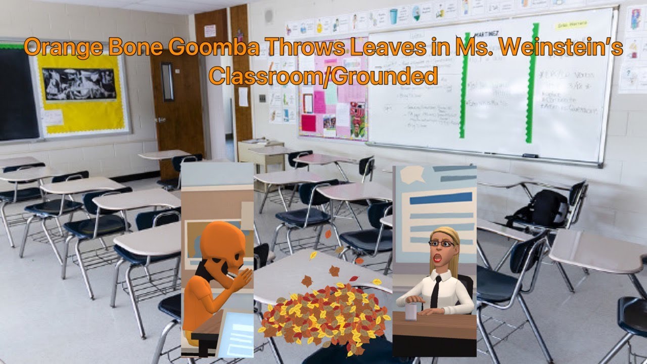 Orange Bone Goomba Throws Leaves in Ms. Weinstein's Classroom/Grounded ...