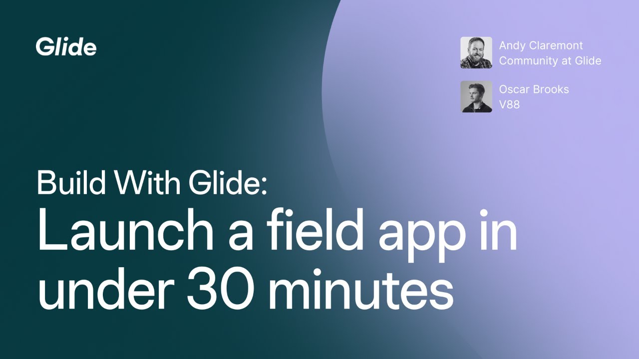Launch a no-code field app in under 30 minutes | Build With Glide - YouTube