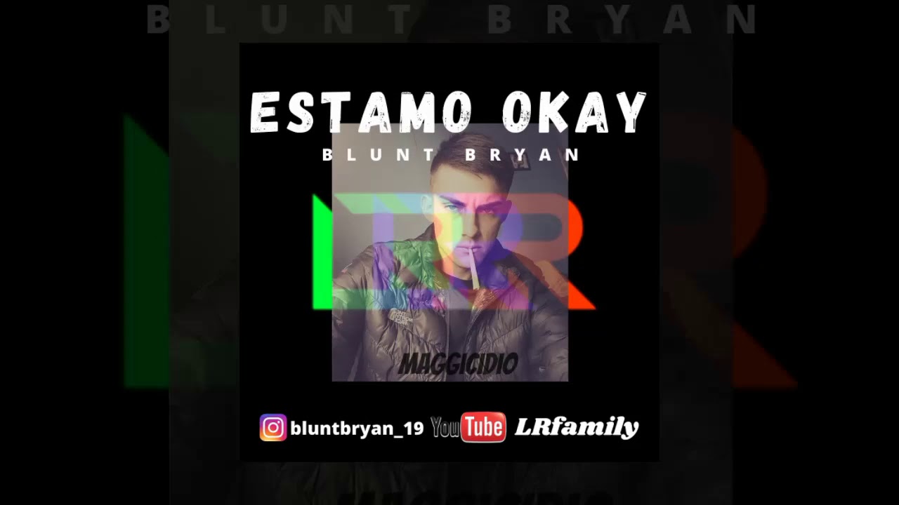 Estamo Okay - Blunt Bryan (LRfamily) - YouTube