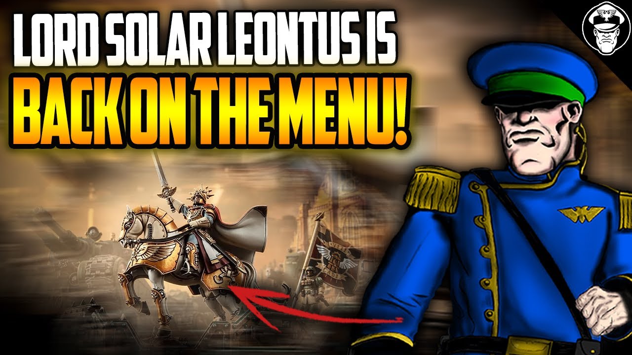 Lord Solar Leontus is BACK! | Astra Militarum | Warhammer 40,000 - YouTube