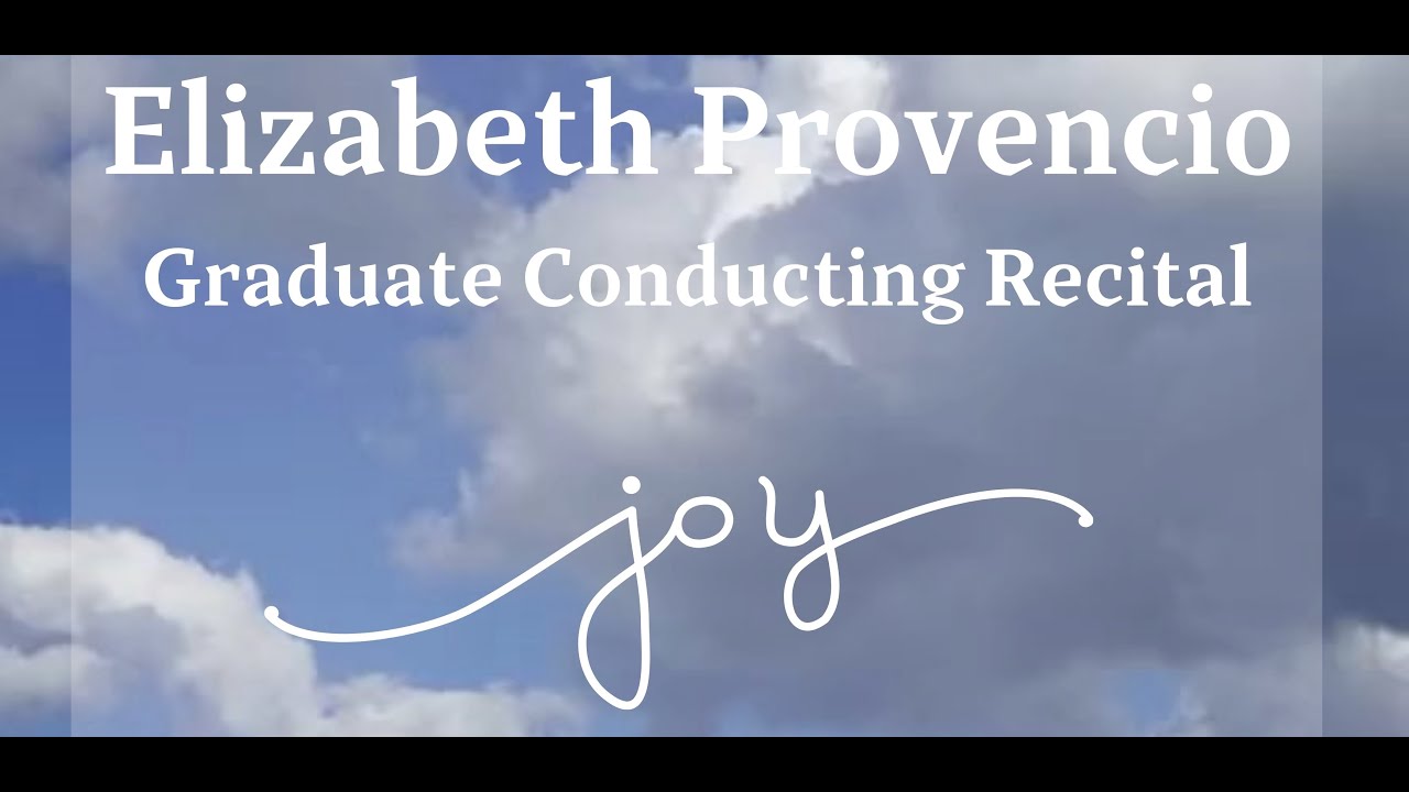 Elizabeth Provencio - Graduate Conducting Recital - YouTube
