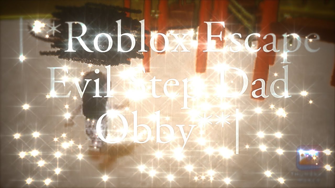 Roblox Escape Evil Step Dad Obby Youtube