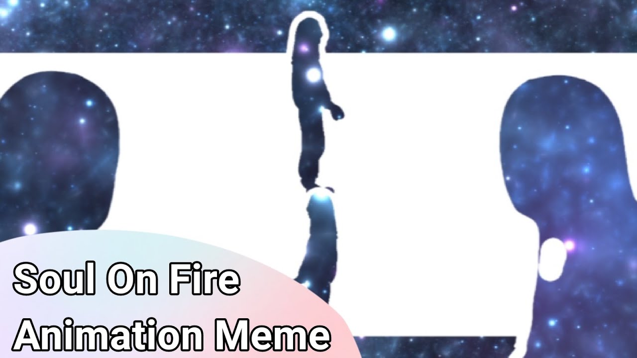 Soul on Fire // Animation meme // late Birthday special 💕💕 - YouTube