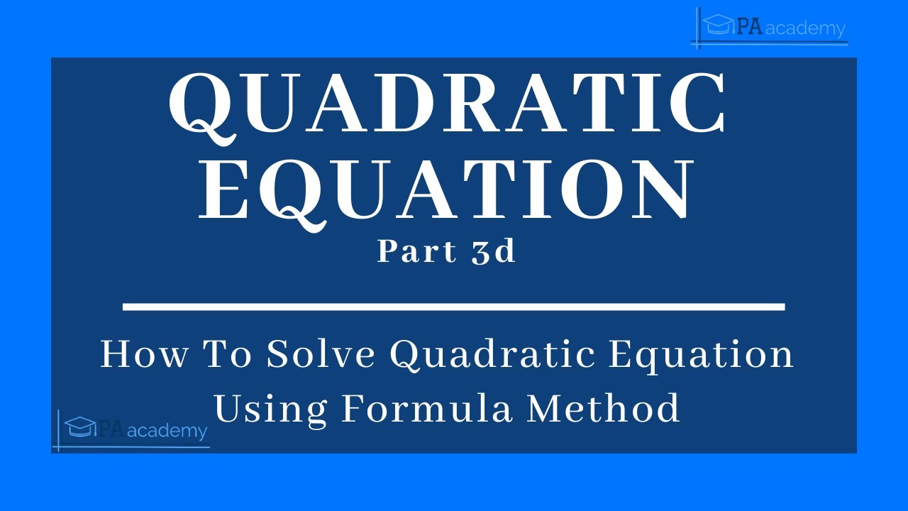 QUADRATIC EQUATION Part 3d: How to Solve Quadratic Equation Using ...