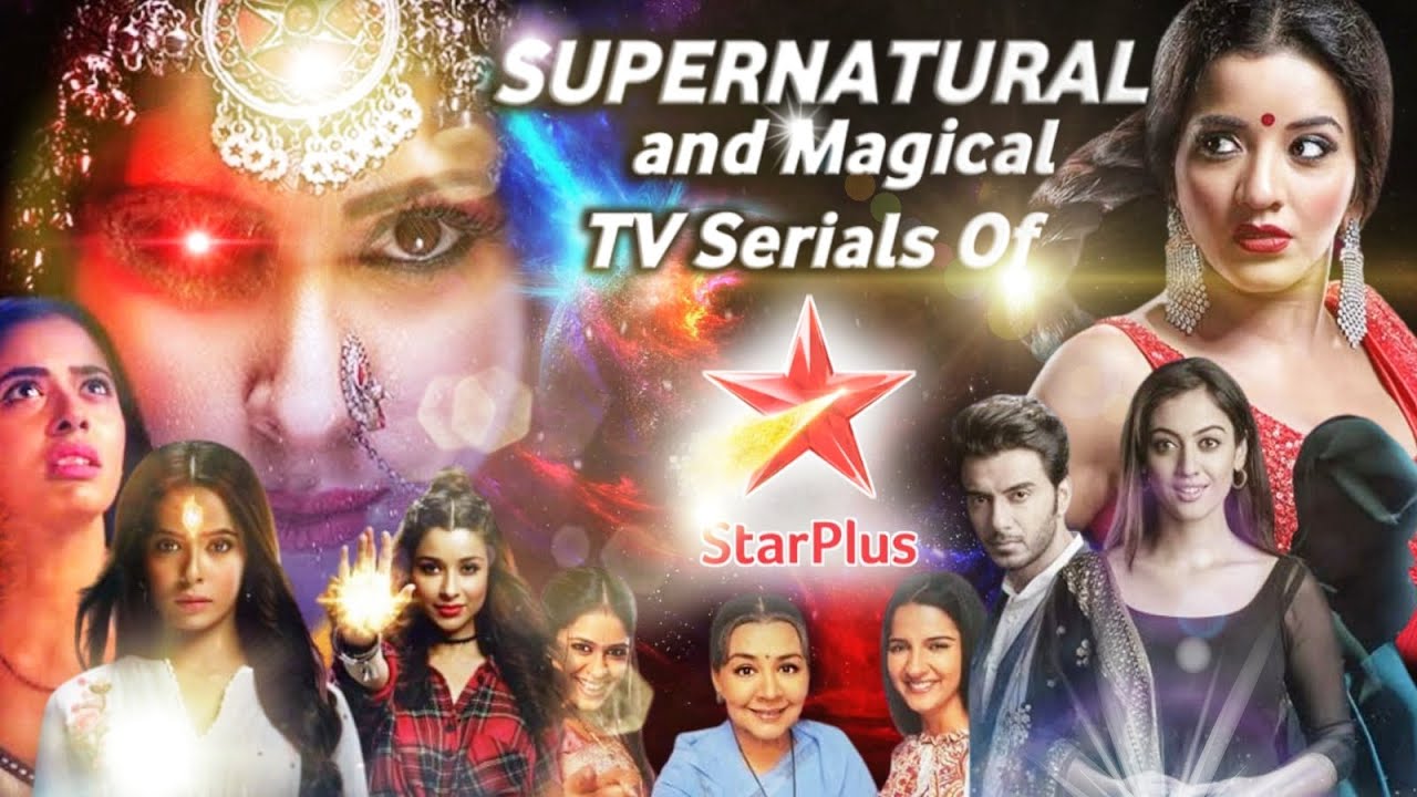 Star Plus most superhit Supernatural and Magical TV Serials | Sonpari ...