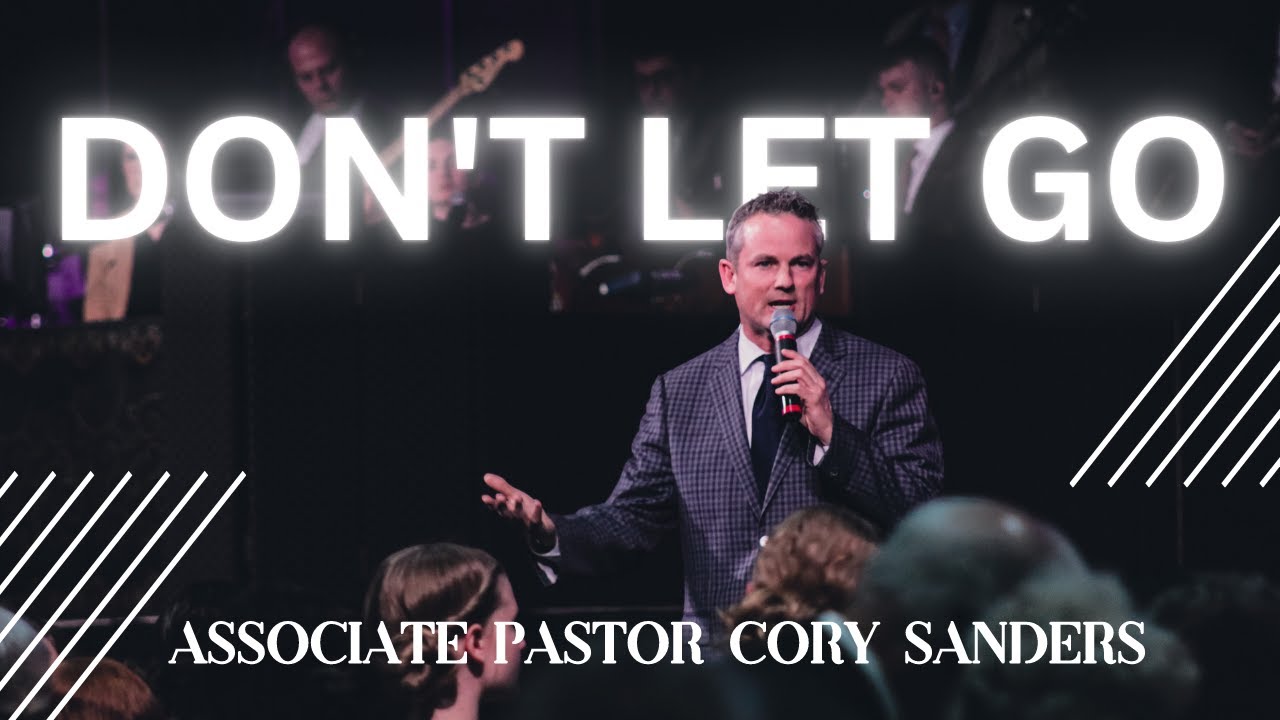 Don’t Let Go | Associate Pastor Cory Sanders - YouTube