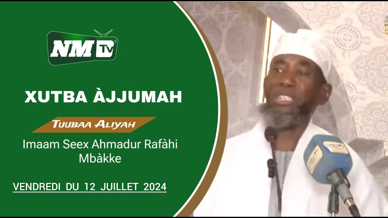 Xutba Àjjuma tuubaa Aliyah : imaam seex Ahmadu Rafàhi :du 12 juillet ...
