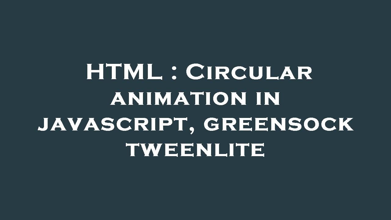 Html Circular Animation In Javascript Greensock Tweenlite Youtube
