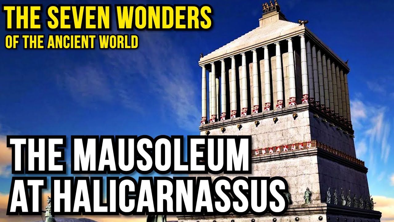 The Mausoleum at Halicarnassus - The Seven Wonders of the Ancient World ...