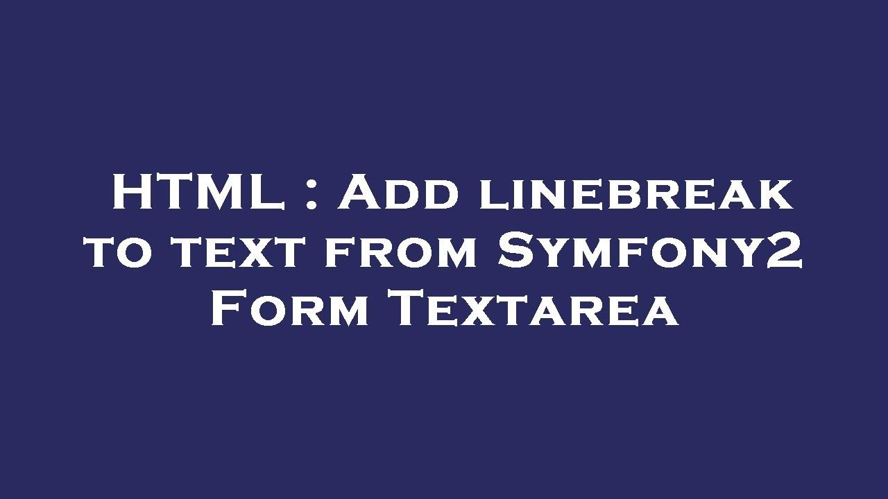 Html Add Linebreak To Text From Symfony2 Form Textarea Youtube