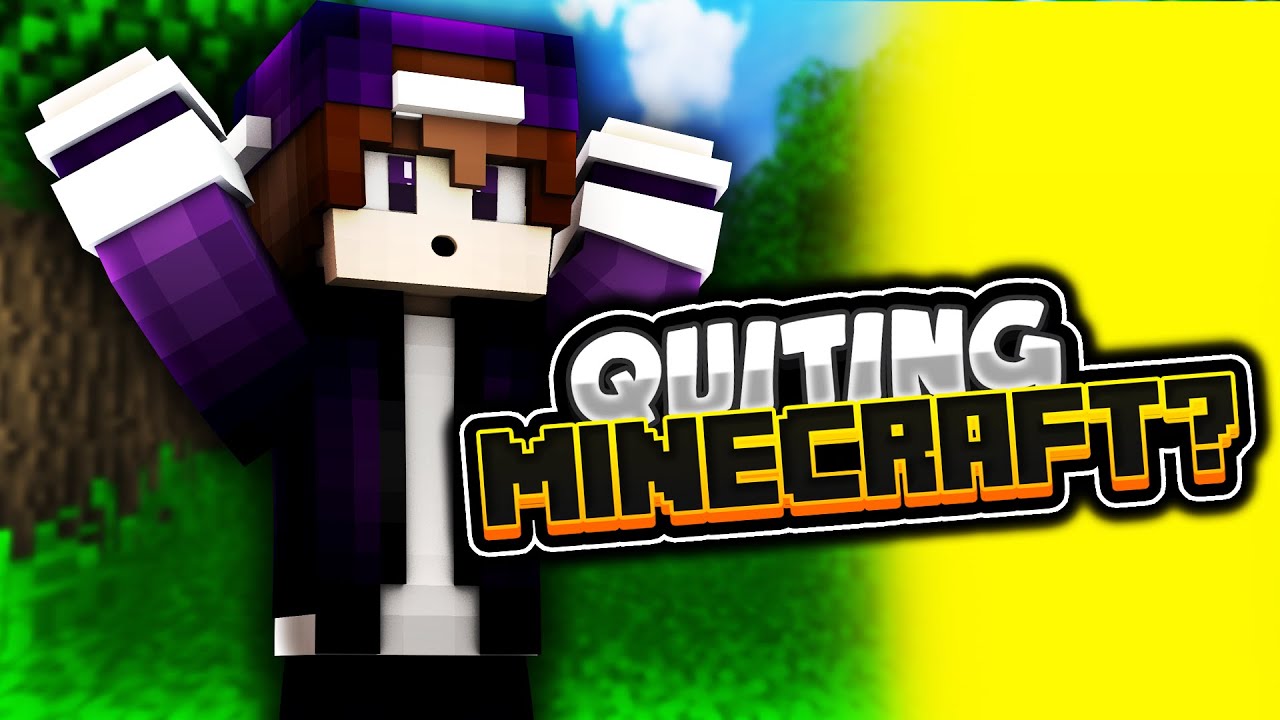 QUITTING MINECRAFT!? - YouTube